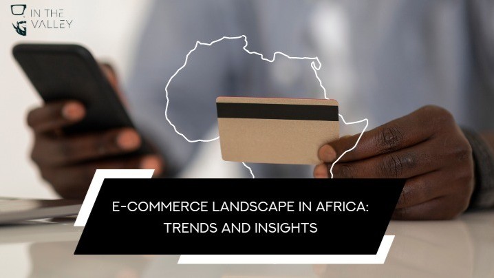 E-commerce landscape in Africa: Trends and Insights - ITEdgeNews